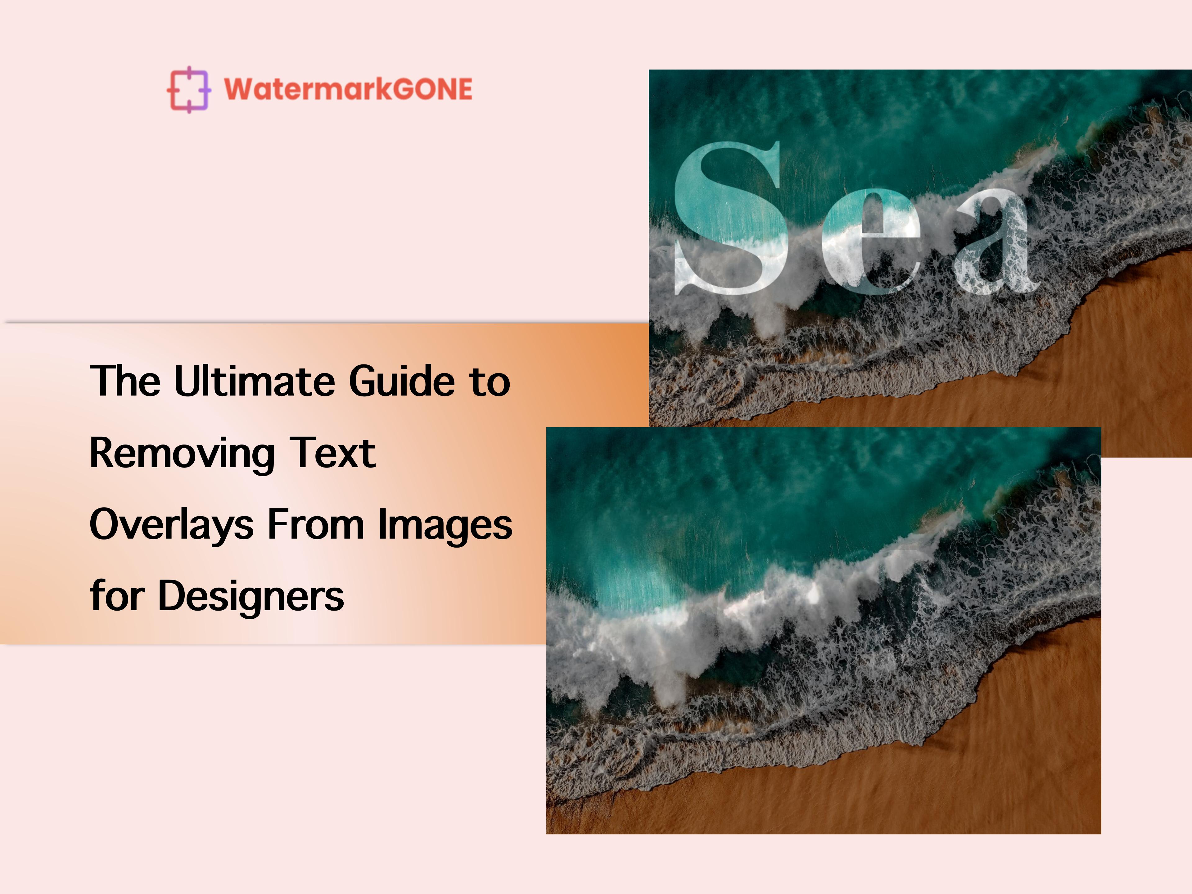 The Ultimate Guide to Removing Text Overlays From Images for Designers