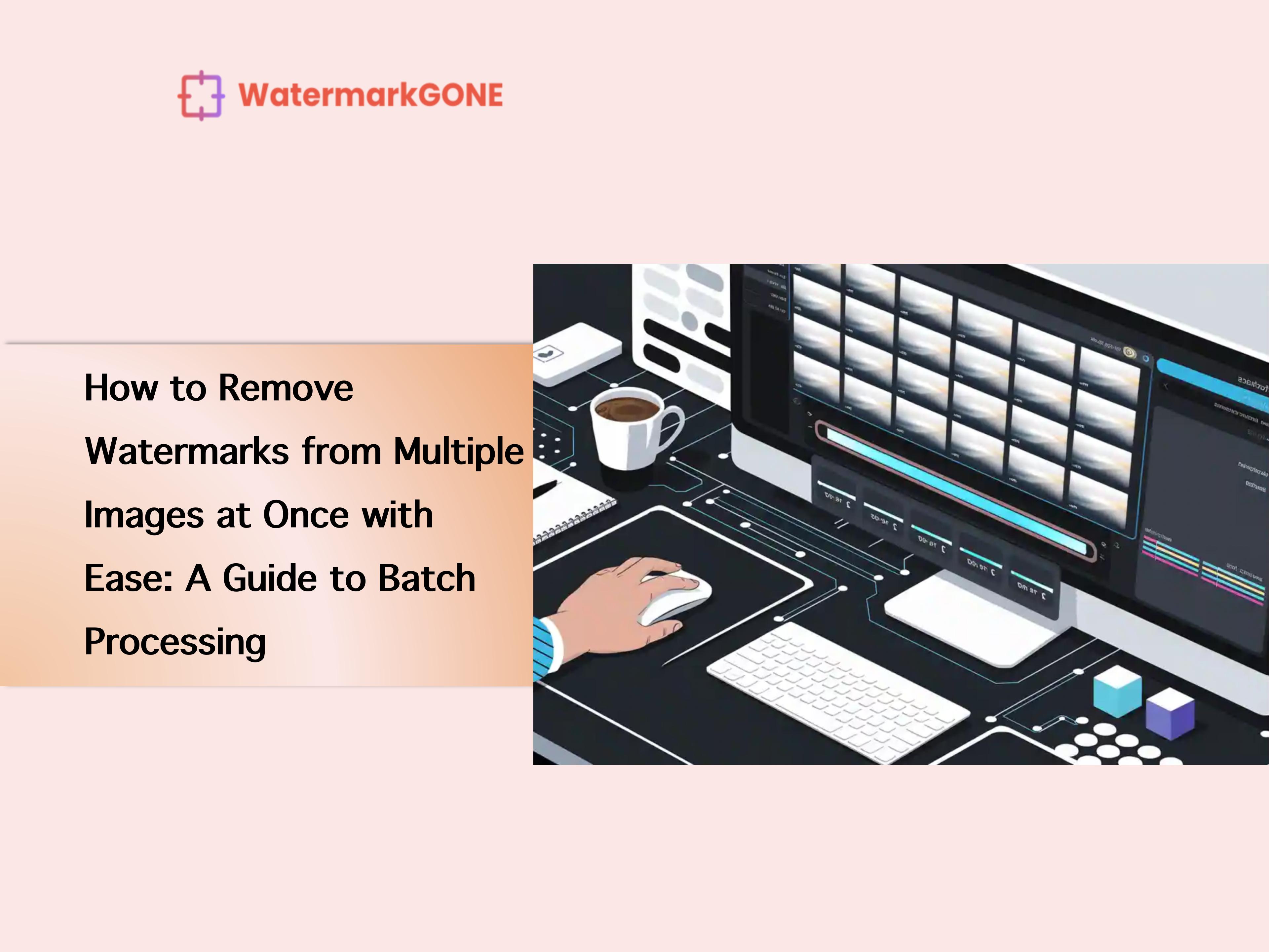 How to Remove Watermarks from Multiple Images at Once with Ease: A ...