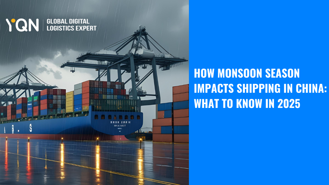 How Monsoon Season Impacts Shipping in China: What to Know in 2025