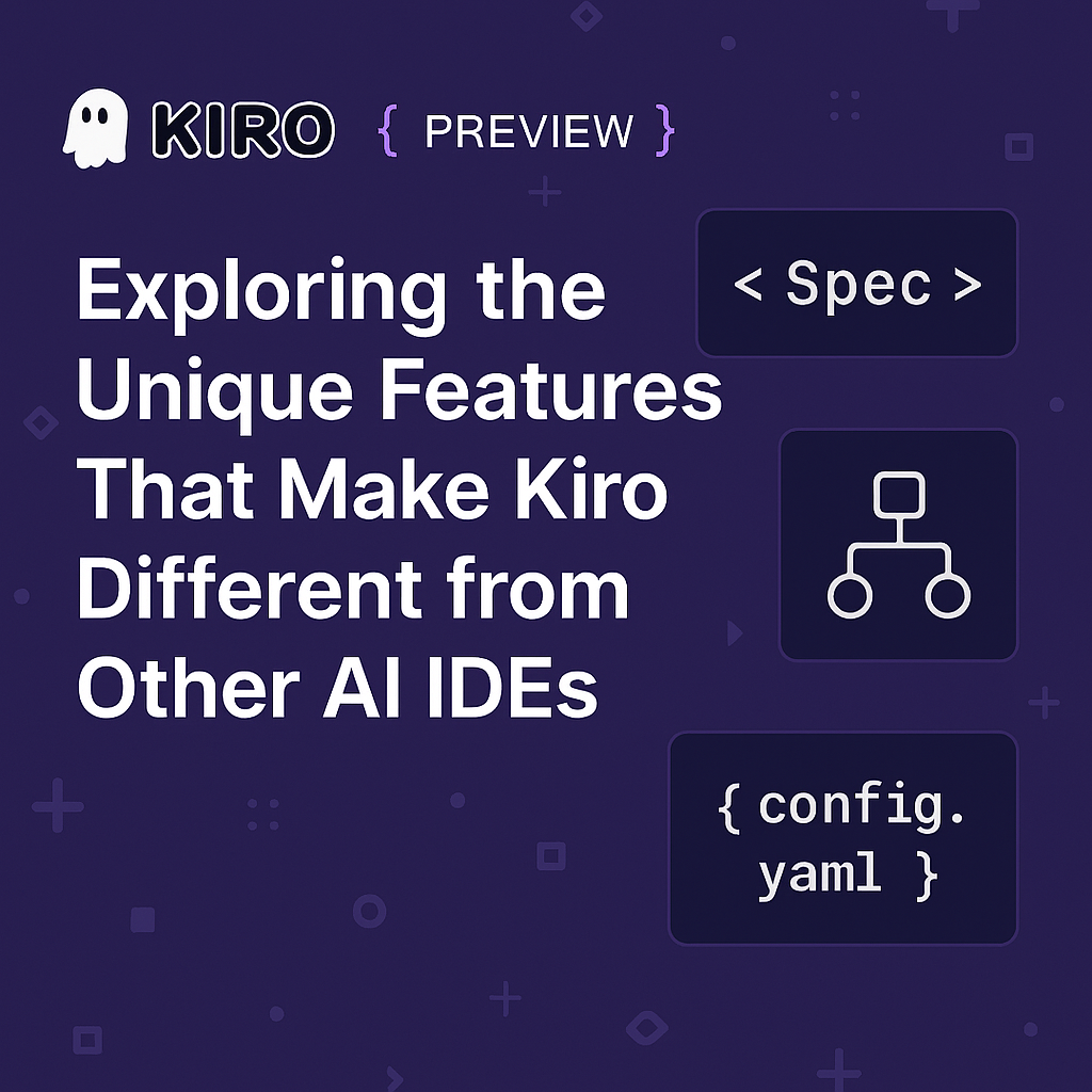 Exploring the Unique Features That Make Kiro Different from Other AI IDEs