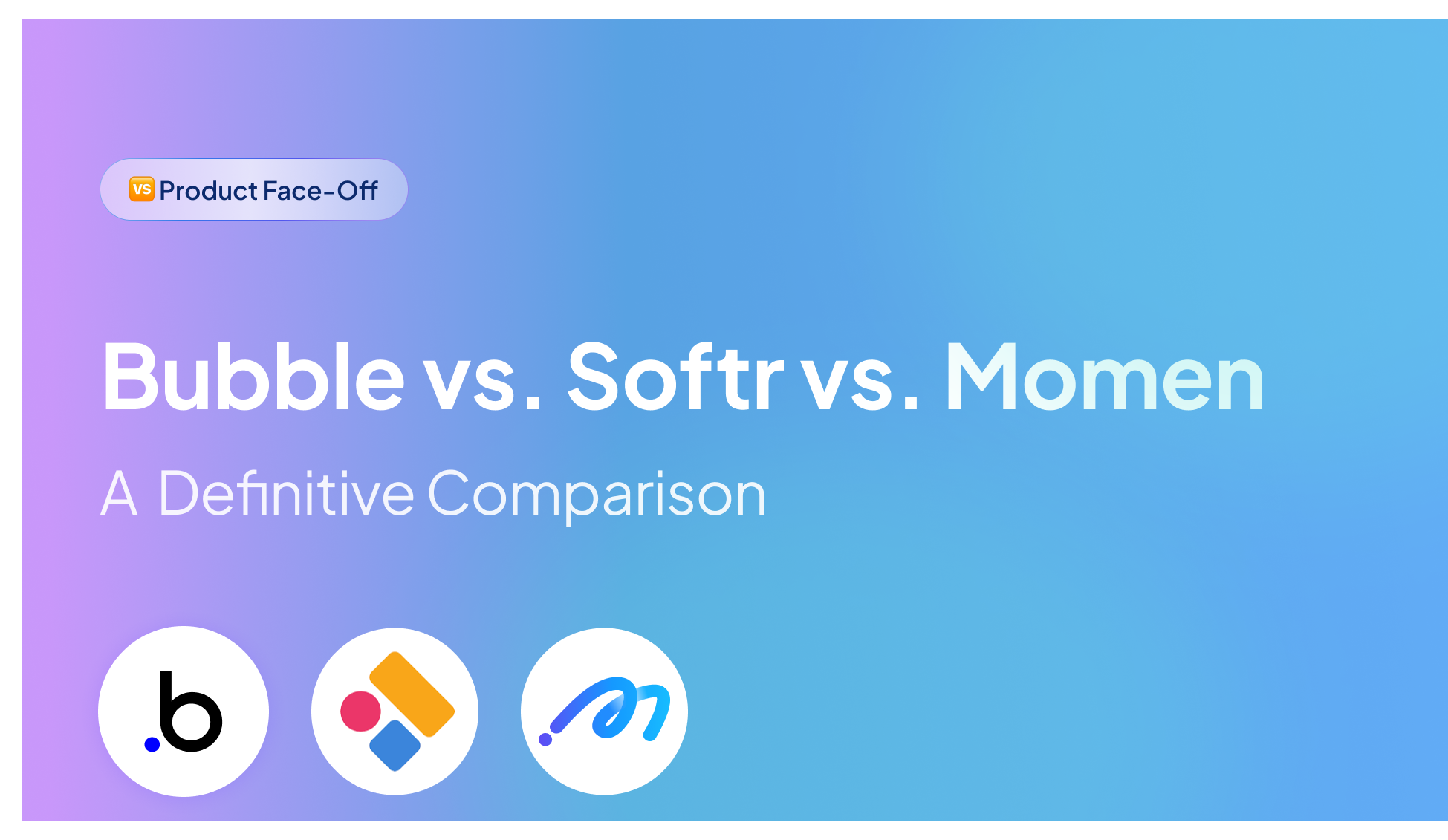 Bubble vs Softr vs Momen: A Definitive Comparison [December 2025]
