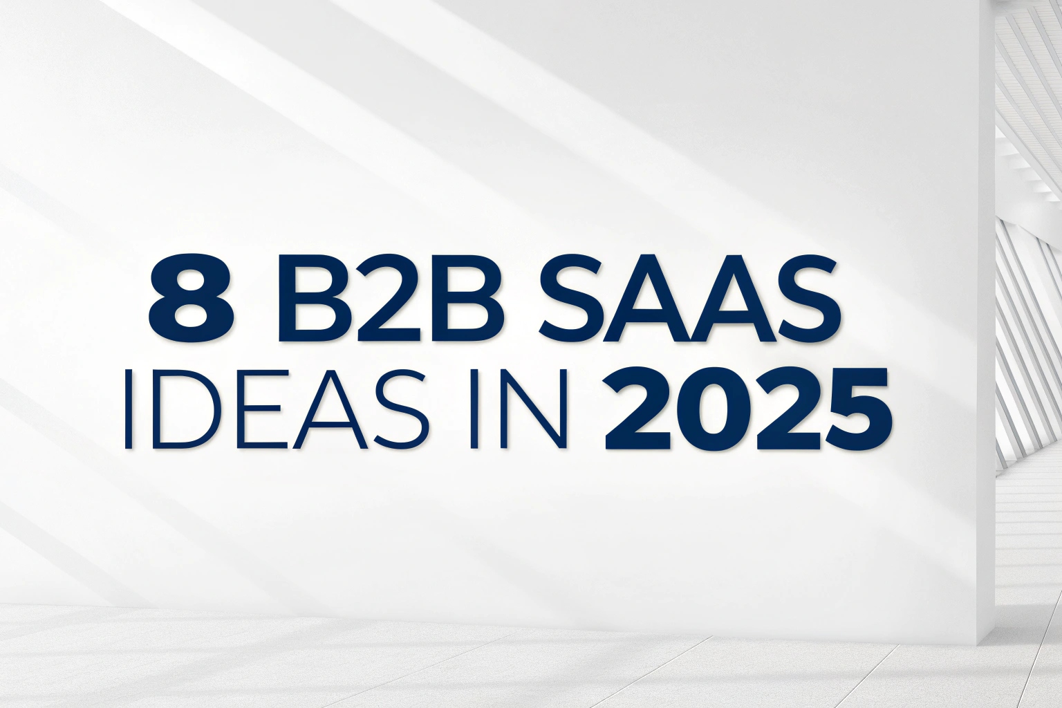 8 B2B SaaS Idea You Need To Know in 2025
